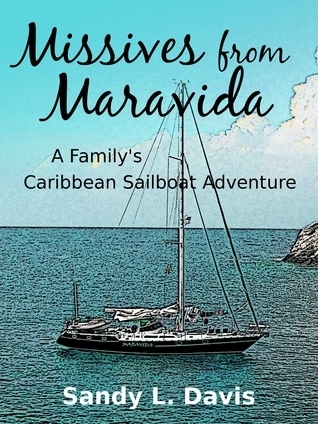 Missives from Maravida: A Family's Caribbean Sailboat Adventure by ...