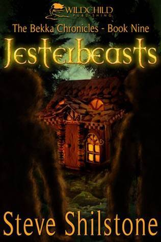 Jesterbeasts (The Bekka Chronicles, Book 9) by Steve Shilstone | Goodreads