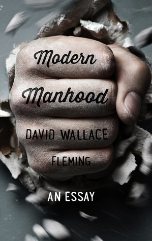 Modern Manhood by David Wallace Fleming | Goodreads