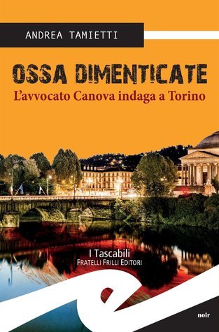 Ossa Dimenticate: L'avvocato Canova indaga a Torino by Andrea Tamietti ...