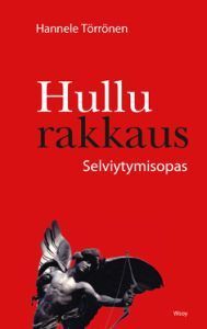 Hullu rakkaus: selviytymisopas by Hannele Törrönen | Goodreads