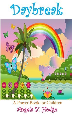 Daybreak: A Prayer Book for Children by Angela Y. Hodge | Goodreads