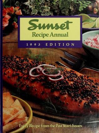 Sunset Recipe Annual 1993 by Sunset | Goodreads