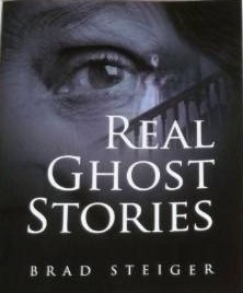 Real Ghost Stories by Brad Steiger | Goodreads