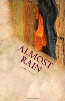 Almost Rain by Simon Perchik | Goodreads