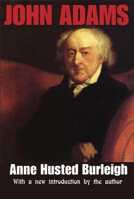 John Adams by Anne Husted Burleigh | Goodreads