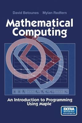 Mathematical Computing: An Introduction to Programming Using Maple® by ...