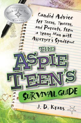 The Aspie Teen's Survival Guide: Candid Advice for Teens, Tweens, and ...