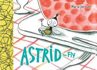 Astrid the Fly by Maria Jonsson | Goodreads