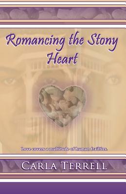 Romancing the Stony Heart (The Heart #1) by Carla Terrell | Goodreads