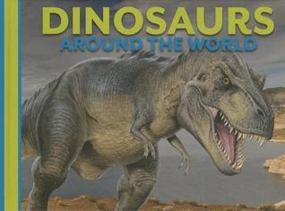 Dinosaurs Around the World by David Alderton | Goodreads