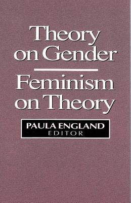 Theory on Gender - Feminism on Theory by Paula England | Goodreads