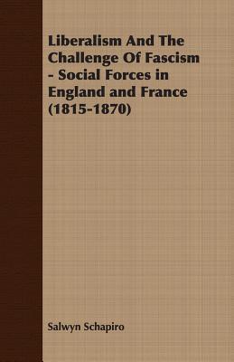 Liberalism And The Challenge Of Fascism: Social Forces in England and ...