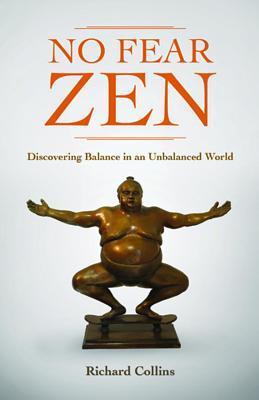 No Fear Zen: Discovering Balance in an Unbalanced World by Richard ...