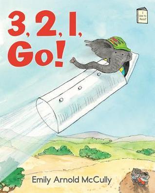 3, 2, 1, Go! (I Like to Read) by Emily Arnold McCully | Goodreads