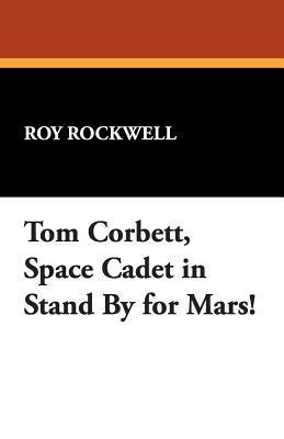Stand by for Mars! (Tom Corbett #1) by Carey Rockwell | Goodreads