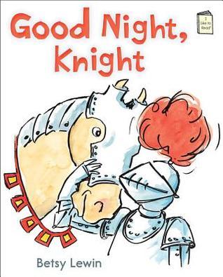 Good Night, Knight (I Like to Read) by Betsy Lewin | Goodreads