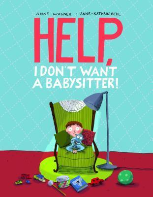 Help, I Don't Want a Babysitter! by Anne-Kathrin Behl | Goodreads