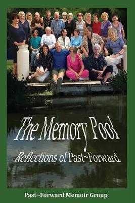 The Memory Pool: Reflections of Past~Forward by Past Forward Memoir ...