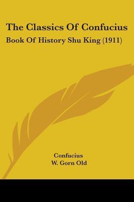 The Classics Of Confucius: Book Of History Shu King by Confucius ...