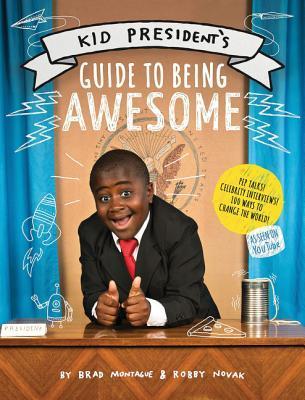 Kid President's Guide to Being Awesome by Robby Novak | Goodreads