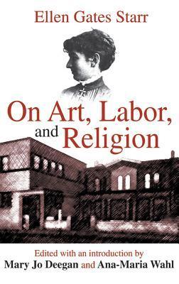 On Art, Labor, and Religion by Ellen Starr | Goodreads
