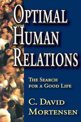 Optimal Human Relations: The Search for a Good Life by C. David ...