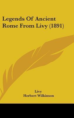 Legends Of Ancient Rome From Livy (1891) by Livy | Goodreads