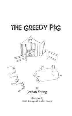 The Greedy Pig by Jordan Young | Goodreads