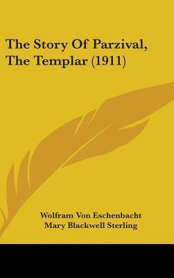 The Story of Parzival, the Templar by Wolfram von Eschenbach | Goodreads