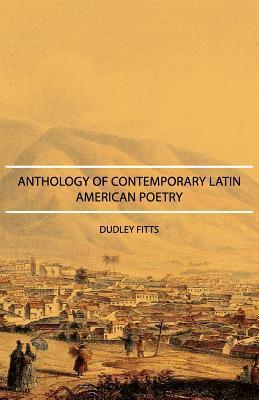Anthology Of Contemporary Latin-American Poetry by Dudley Fitts | Goodreads
