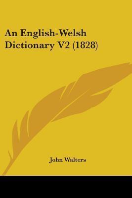 An English-Welsh Dictionary V2 (1828) by John Walters | Goodreads