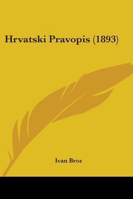 Hrvatski pravopis by Ivan Broz | Goodreads
