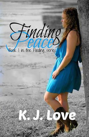 Finding Peace (Book 1 Finding Series) by K.J. Love | Goodreads