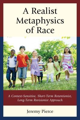 A Realist Metaphysics of Race: A Context-Sensitive, Short-Term ...