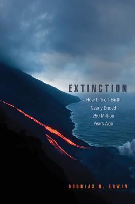 Extinction: How Life on Earth Nearly Ended 250 Million Years Ago by ...