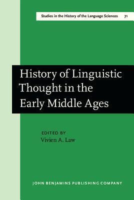 History of Linguistic Thought in the Early Middle Ages by Vivien A. Law ...