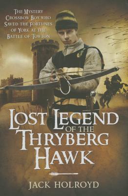Lost Legend of the Thryberg Hawk by Jack Holroyd | Goodreads