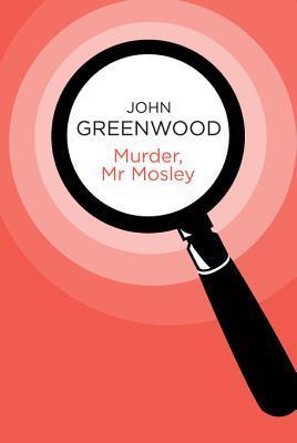 Murder, MR Mosley by John Greenwood | Goodreads