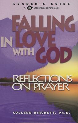 Falling in Love with God: Reflections on Prayer, Leader's Guide by J ...