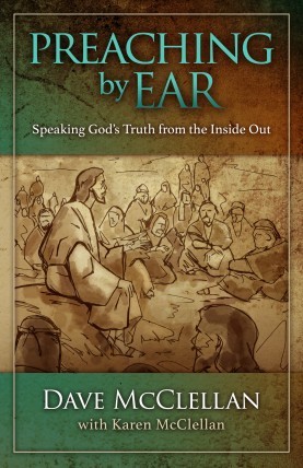 Preaching by Ear: Speaking God’s Truth from the Inside Out by Dave ...