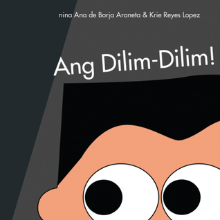 Ang Dilim-Dilim by Ana de Borja Araneta | Goodreads