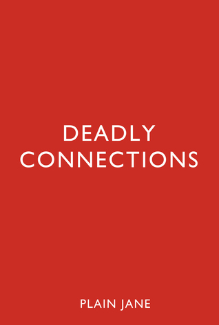 Deadly Connections by Plain Jane | Goodreads