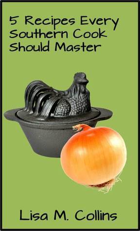 Five Recipes Every Southern Cook Should Master by Lisa M. Collins ...