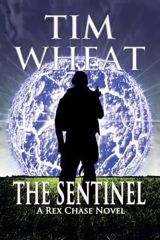 The Sentinel: A Rex Chase Novel by Tim Wheat | Goodreads
