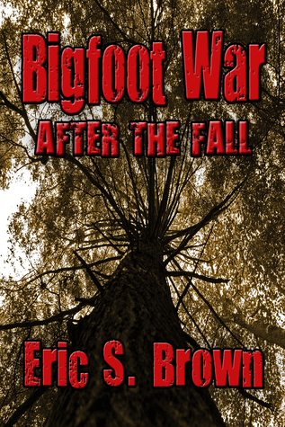 After The Fall (Bigfoot War) by Eric S. Brown | Goodreads