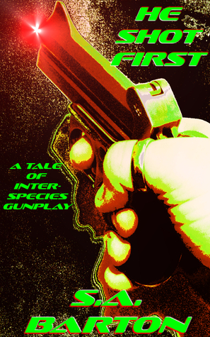 He Shot First by S.A. Barton | Goodreads