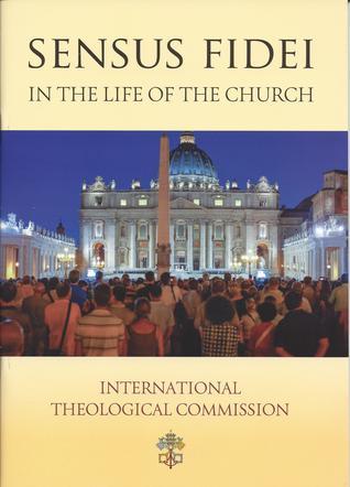 Sensus Fidei in the Life of the Church by International Theological ...