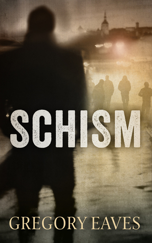 Schism by Gregory Eaves | Goodreads