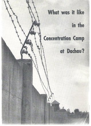 What was it like in the concentration camp at Dachau? An attempt to ...